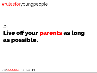 Rules for young people #1: Live off your parents for as long as ...